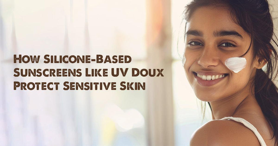 Silicone-Based Sunscreens for Sensitive Skin | UV Doux – KarissaKart